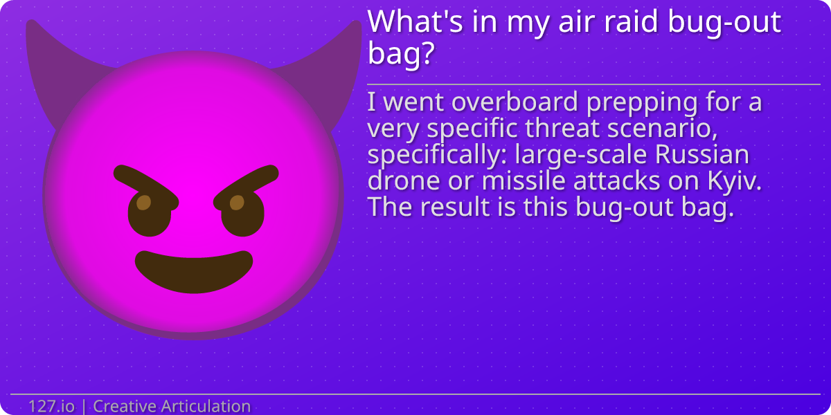 What's in my air raid bug-out bag? | Creative Articulation